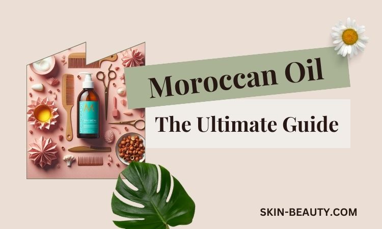 Moroccanoil Treatment for Hair: The Ultimate Guide – Skin Beauty Blog