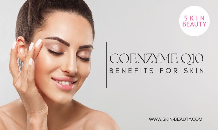 Coenzyme q10 Benefits For Skin – Skin Beauty Blog